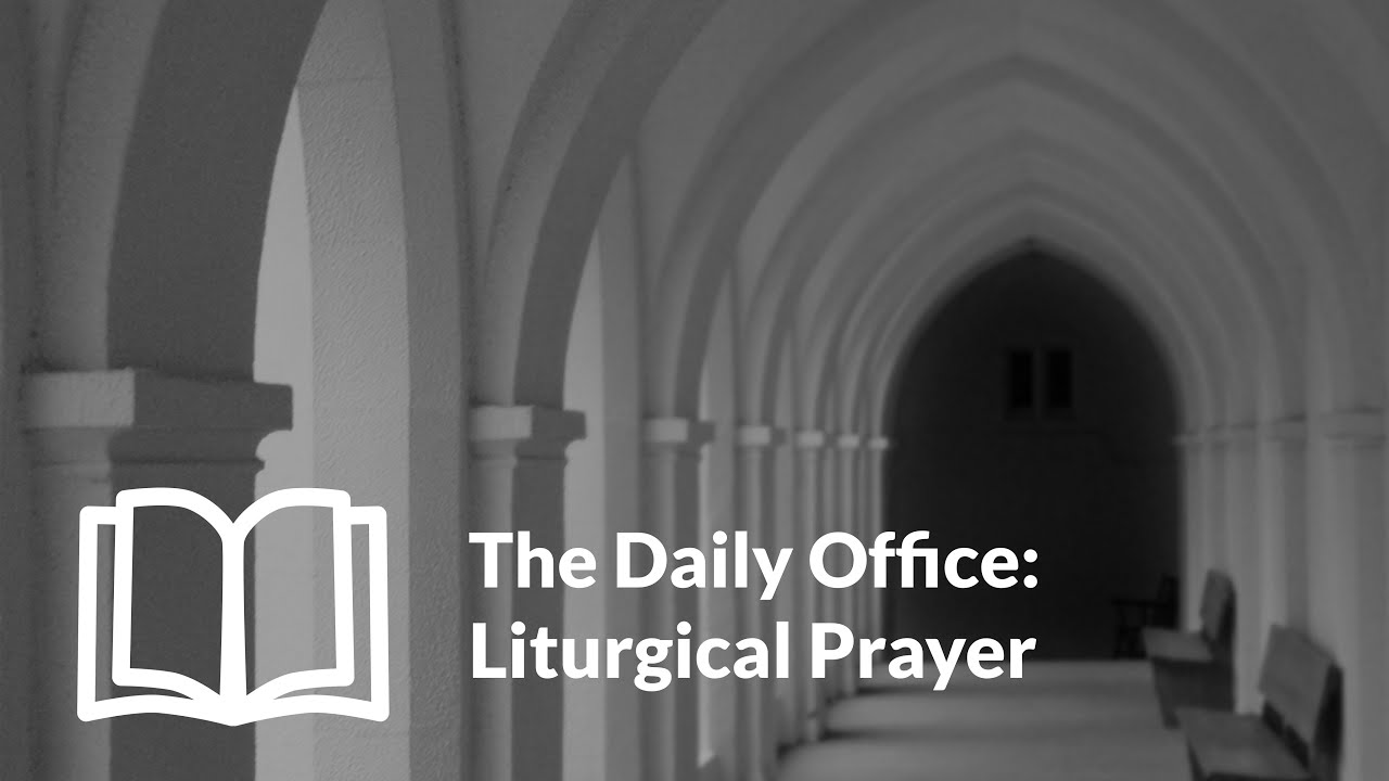 The Daily Office: Liturgical prayer - YouTube