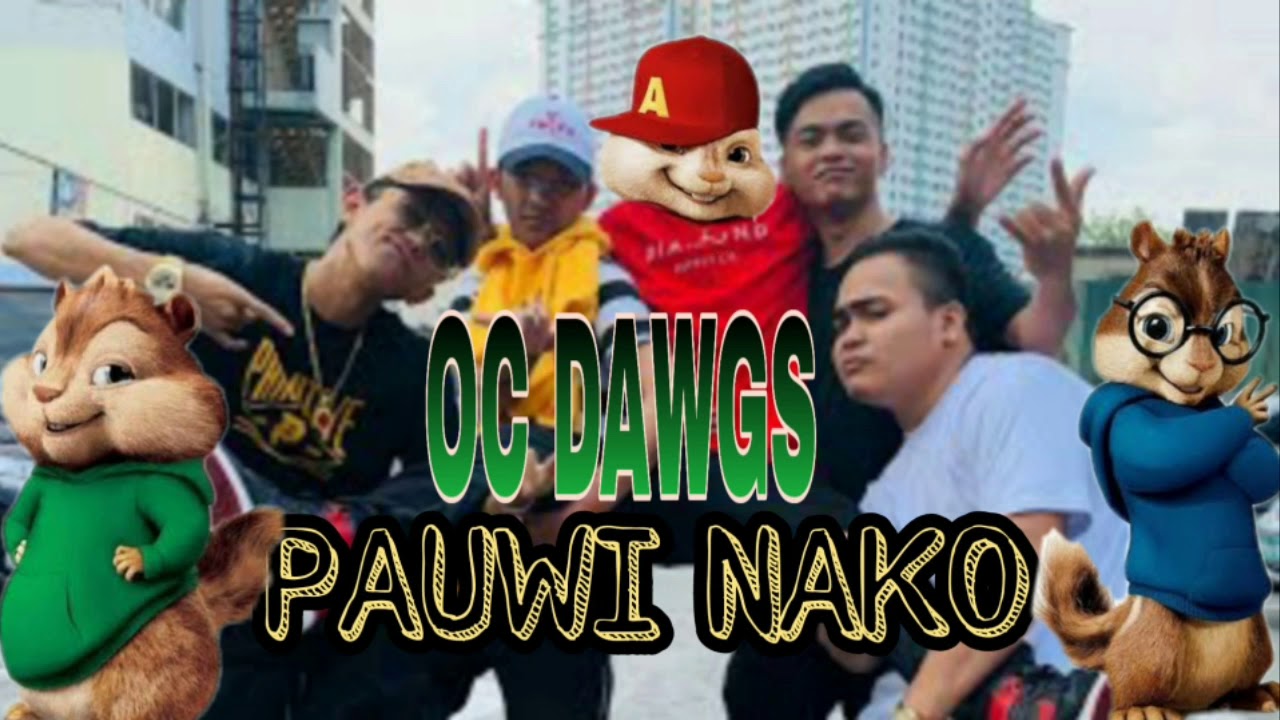 OC DAWGS - Pauwi Nako (Chipmunks Version) - YouTube