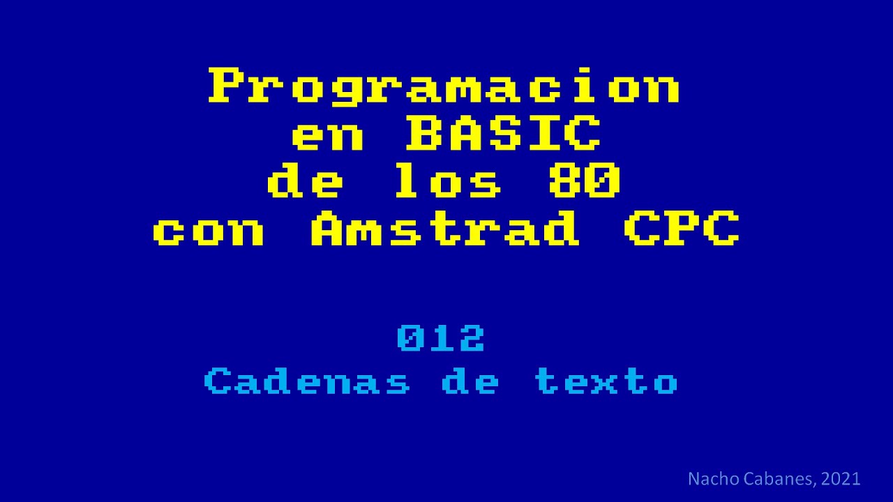 BASIC de Amstrad CPC 012 - Cadenas de texto - YouTube