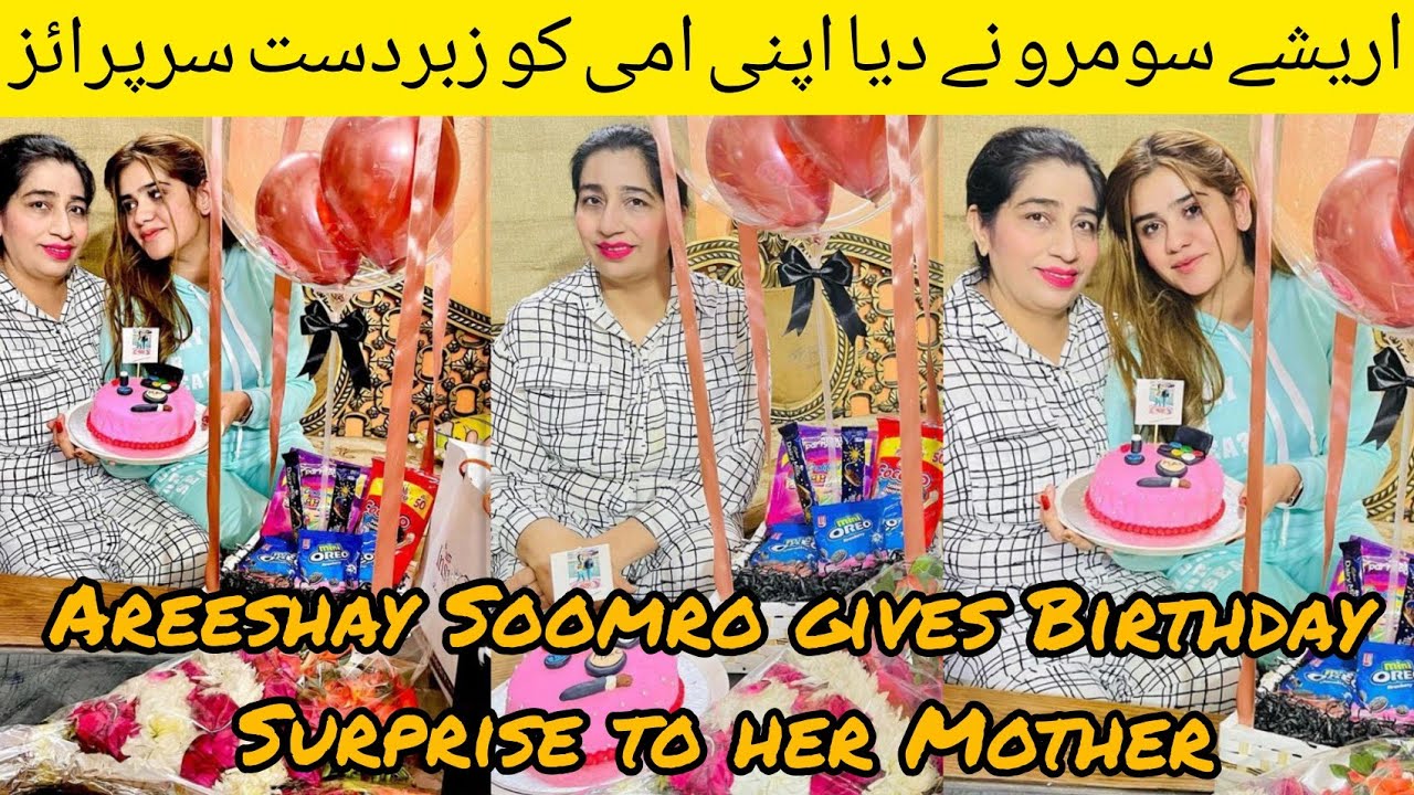 Areeshay Soomro Gives Birthday Surprise to Her Mother || Areeshay ...