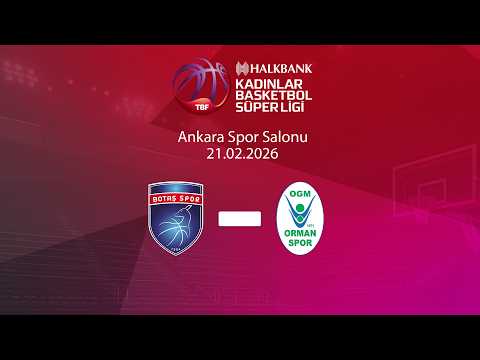 Botaş – OGM Ormanspor Halkbank Kadınlar Basketbol Süper Ligi 21.Hafta