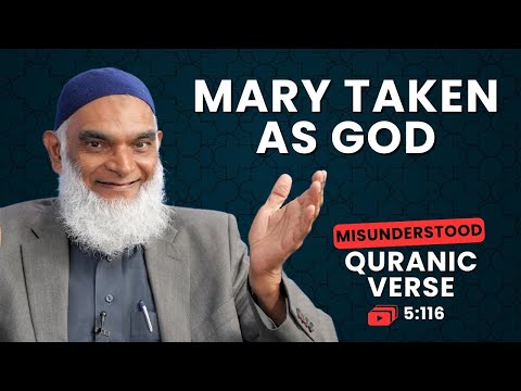 Mary Taken As God | Quran 5:116 | Misunderstood Quranic Verses | Dr. Shabir Ally