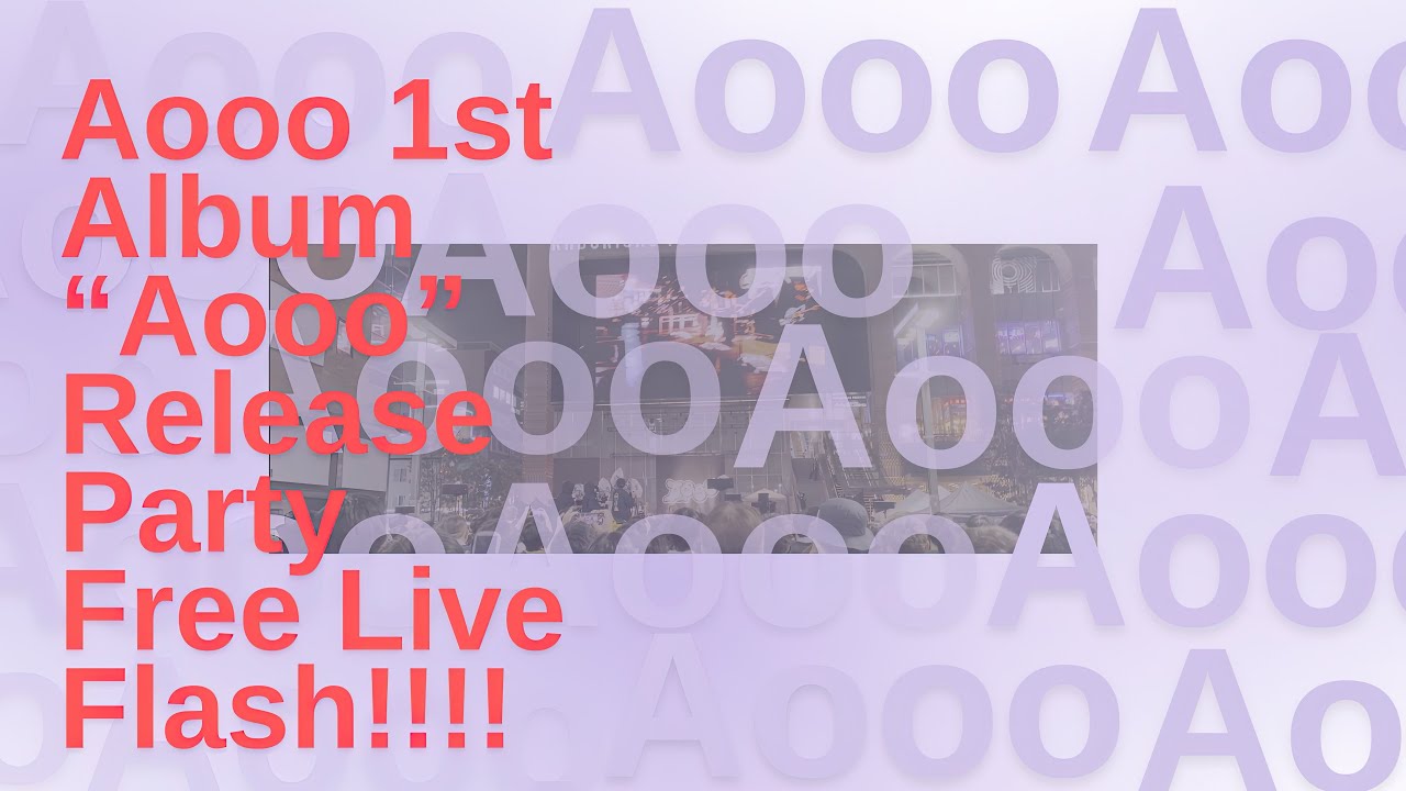 2024.10.18 Aooo 1st Album『Aooo』Release Party Free Live〈Flash!!!!〉 - YouTube