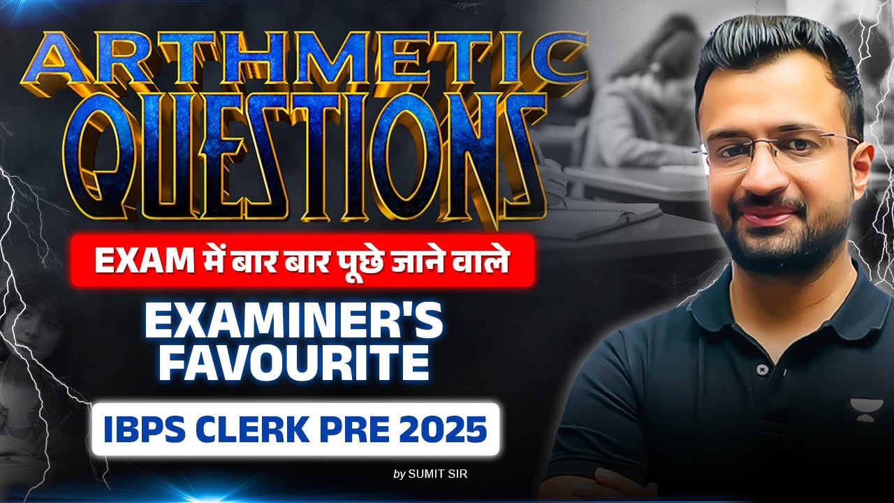 Examiner's Most Favorite Arithmetic Questions | IBPS Clerk Pre 2025 ...