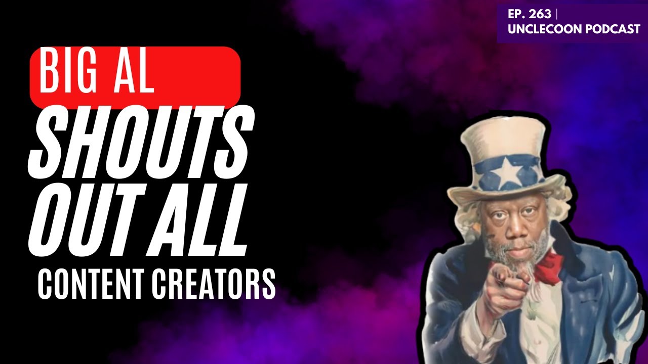 BIG AL SHOUTS OUT ALL CONTENT CREATORS | EP 263 - YouTube