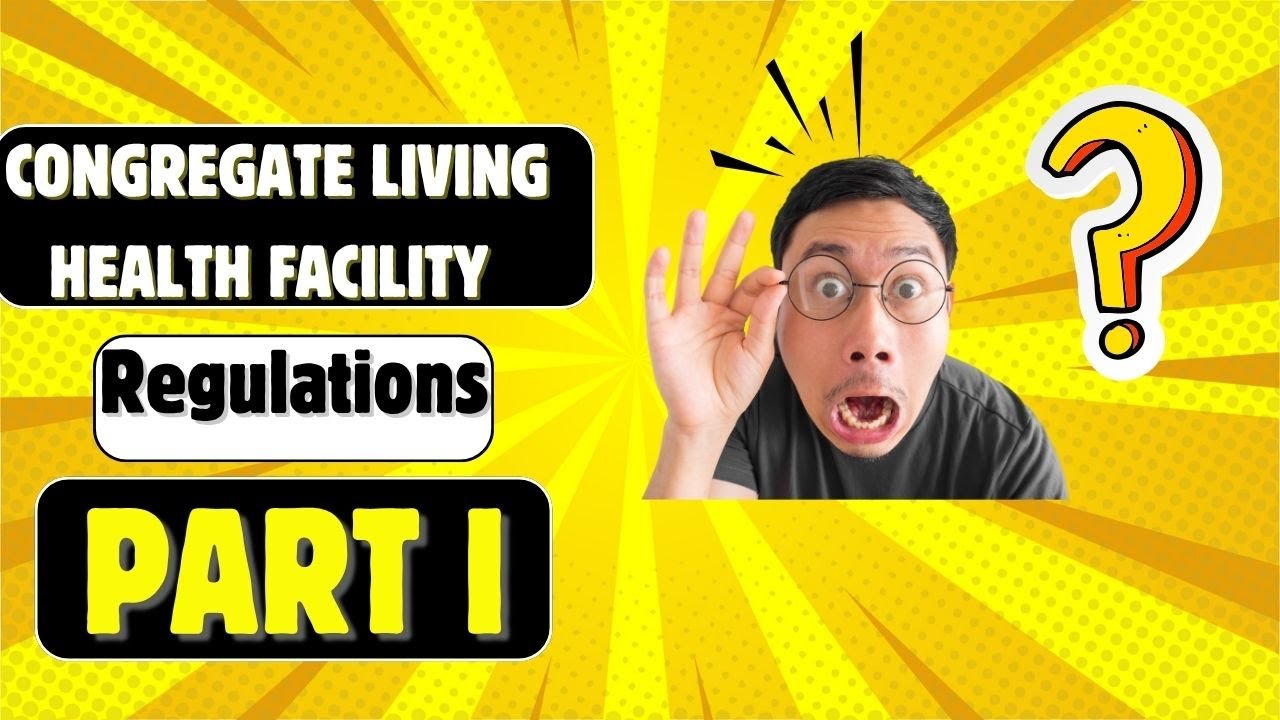 Understanding Congregate Living Health Facilities Regulations Part 1 ...