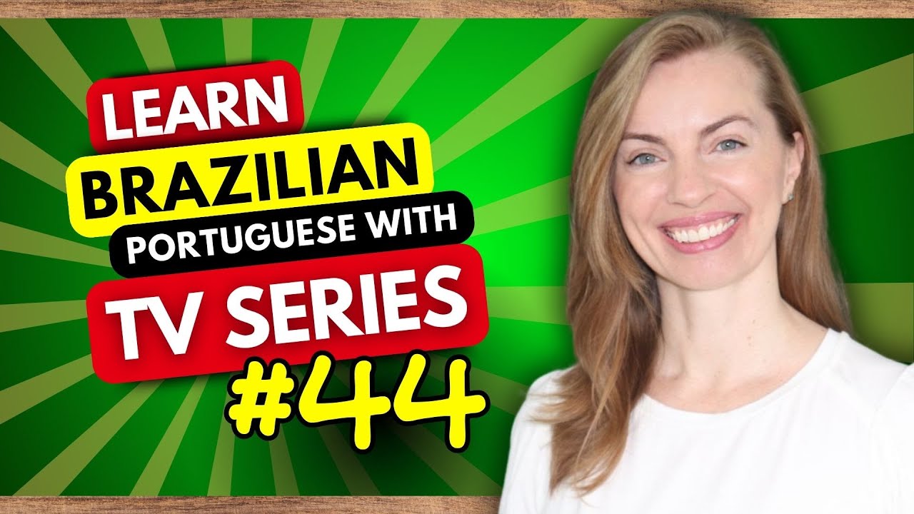 Improve Your Portuguese Listening Skills with Popular Brazilian TV ...