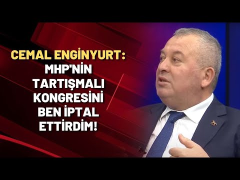 Cemal Enginyurt: MHP'nin tartışmalı kongresini ben iptal ettirdim!