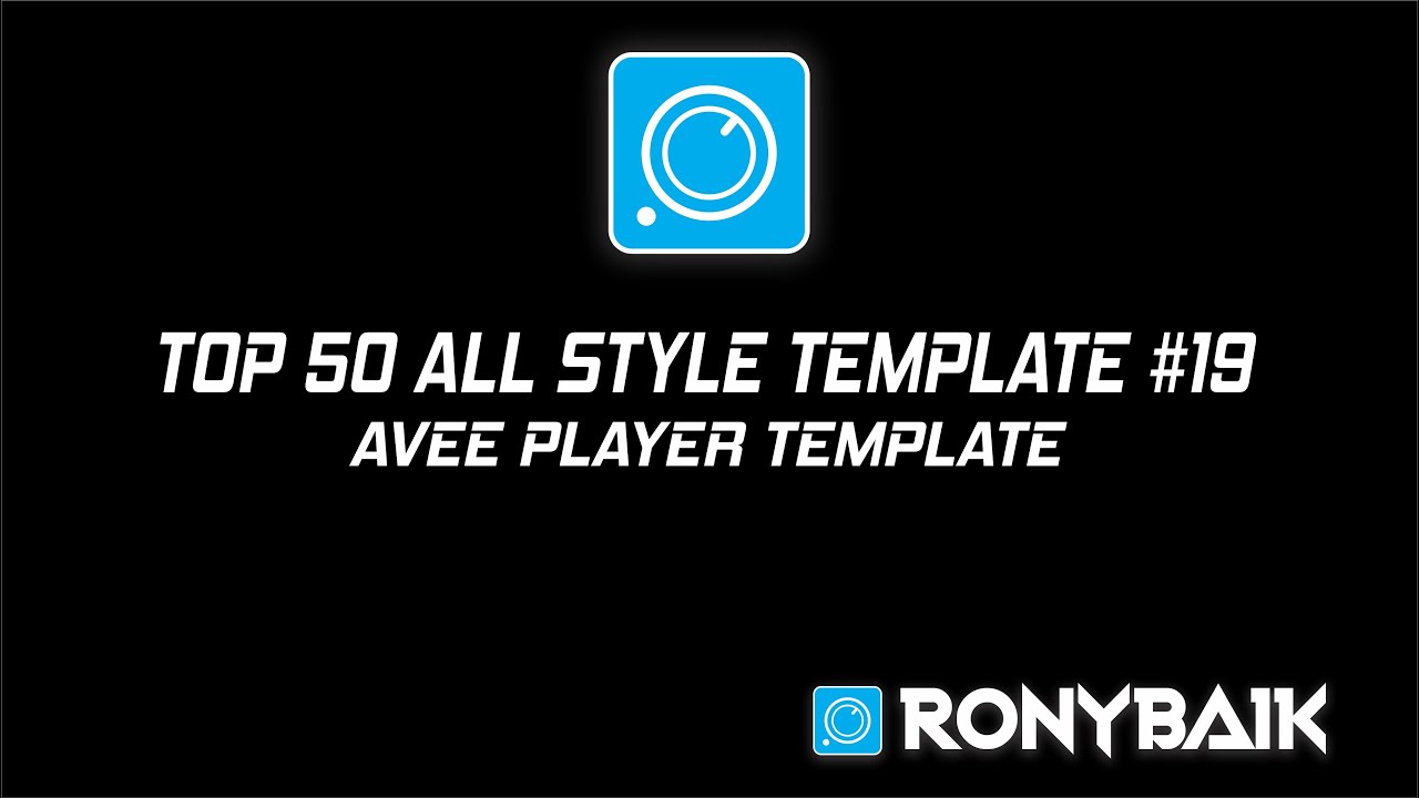 TOP 50 ALL STYLE TEMPLATE #19 | AVEE PLAYER TEMPLATE | RONYBAIK - YouTube
