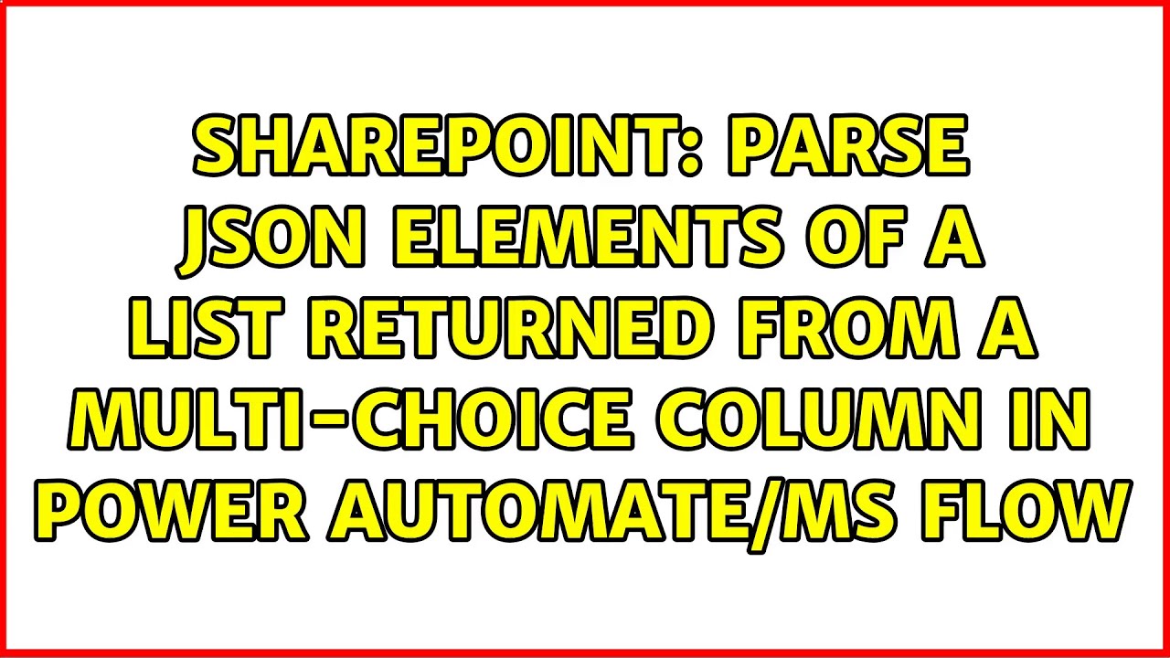 Parse JSON elements of a list returned from a multi-choice column in ...