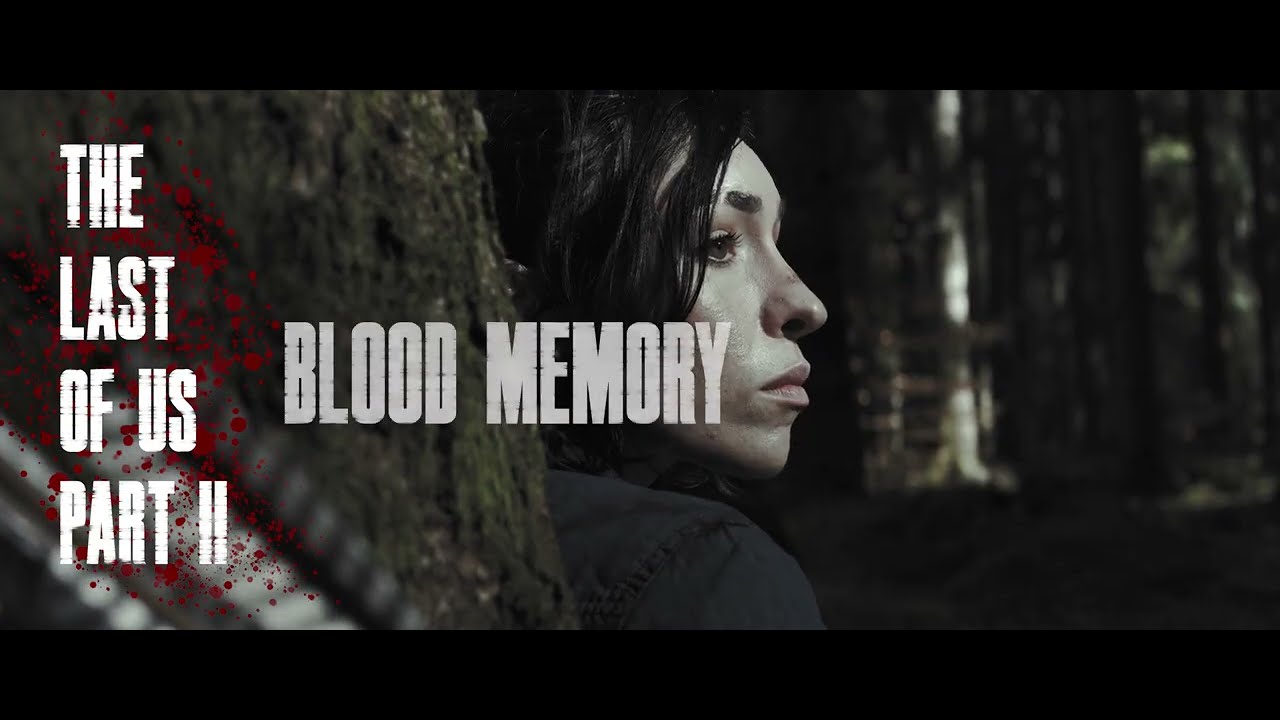 The Last Of Us Part II : Blood Memory Director's cut (live action fan ...