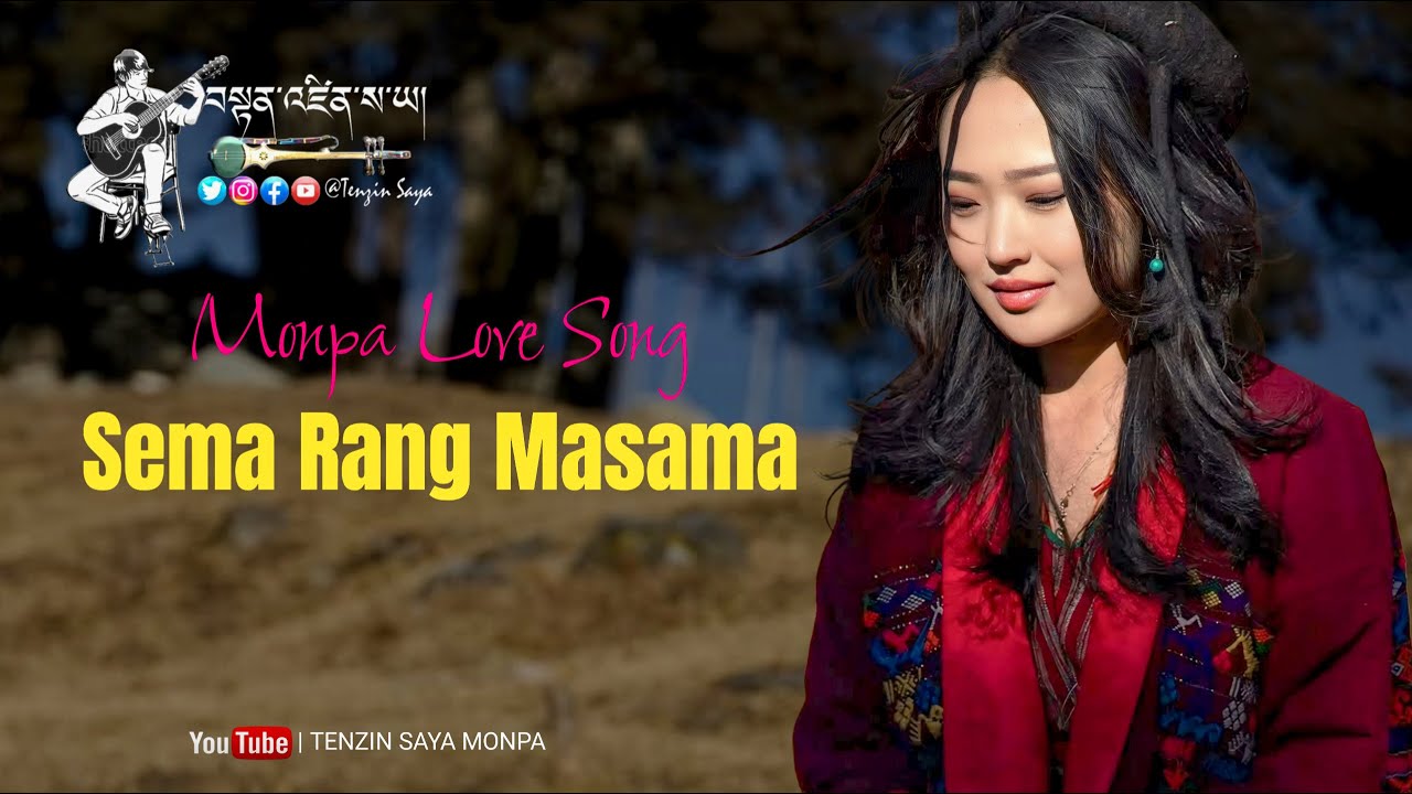 Sema Rang Masama - Monpa Love Song | Monpa Song | Sad Monpa Song | Tenzin Saya Monpa - YouTube