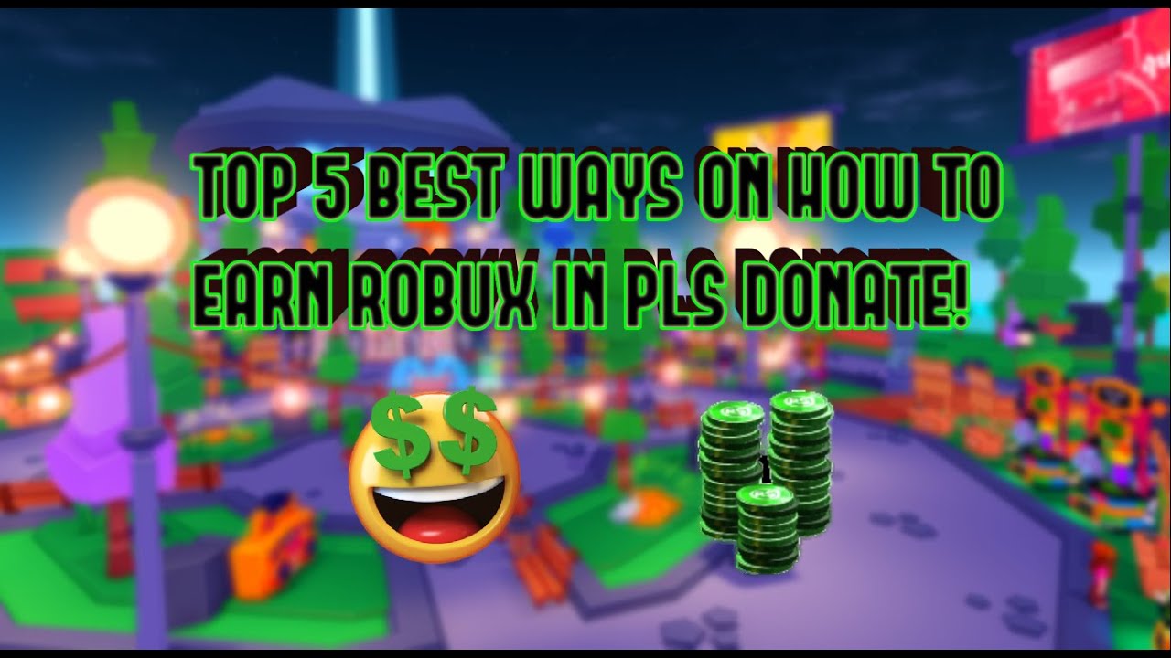 TOP 5 BEST WAYS ON HOW TO EARN ROBUX IN PLS DONATE! - YouTube