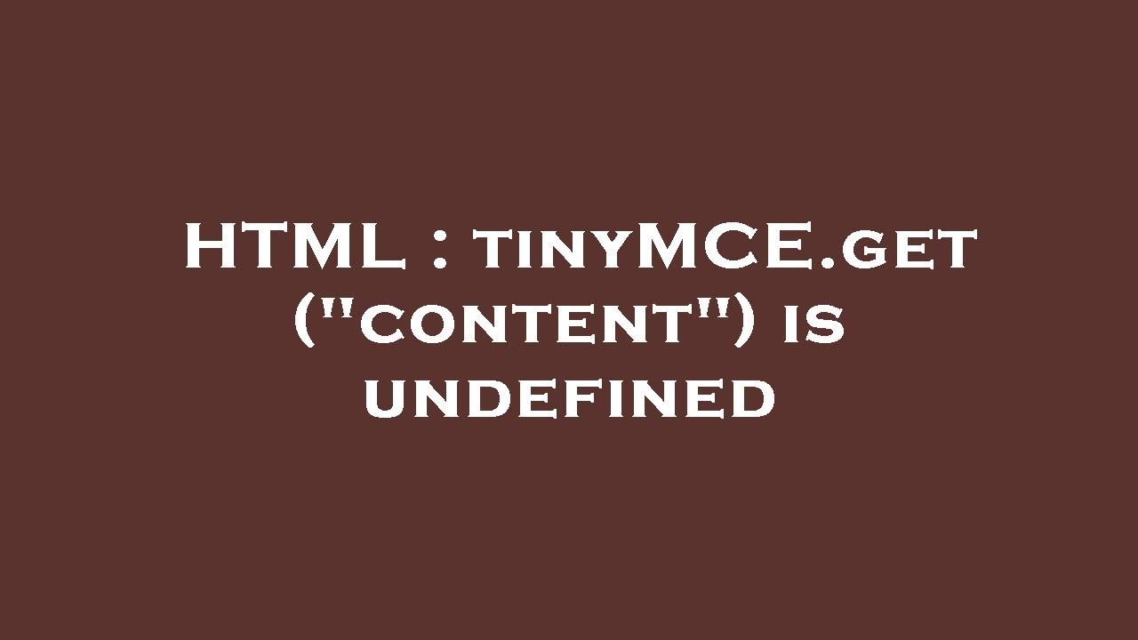 HTML : tinyMCE.get("content") is undefined - YouTube