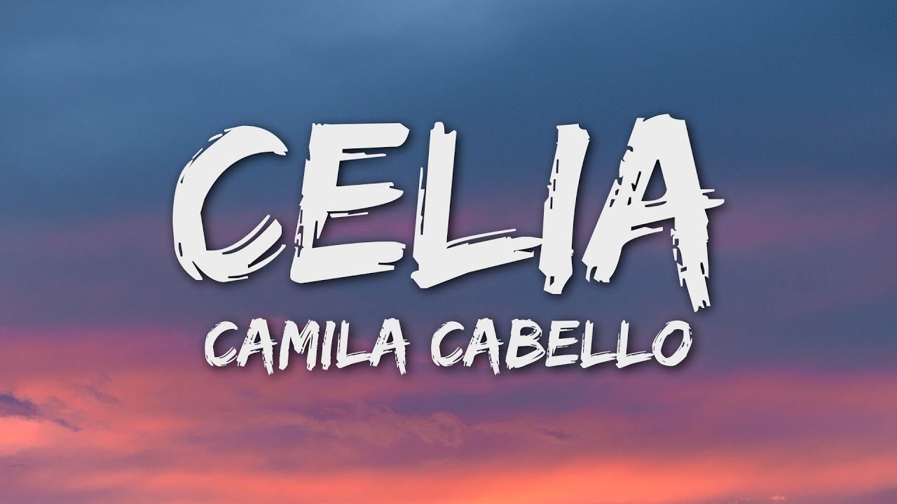 Camila Cabello - Celia (Letra/Lyrics) - YouTube