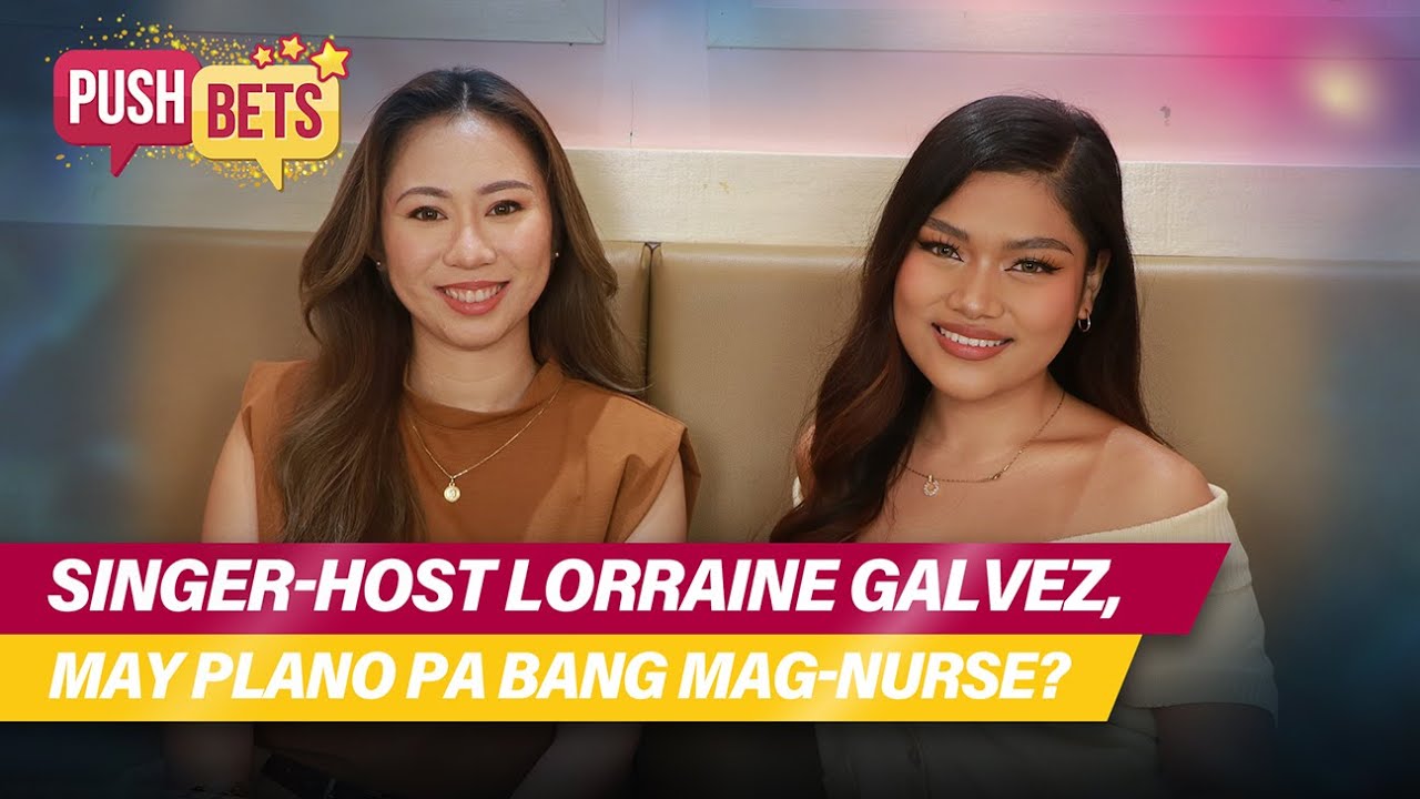 Singer-host Lorraine Galvez, may plano pa bang mag-nurse? | PUSH Bets - YouTube