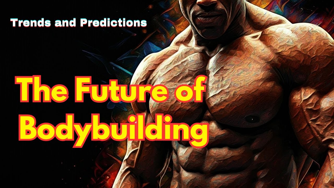 The Future of Bodybuilding Trends and Predictions - YouTube