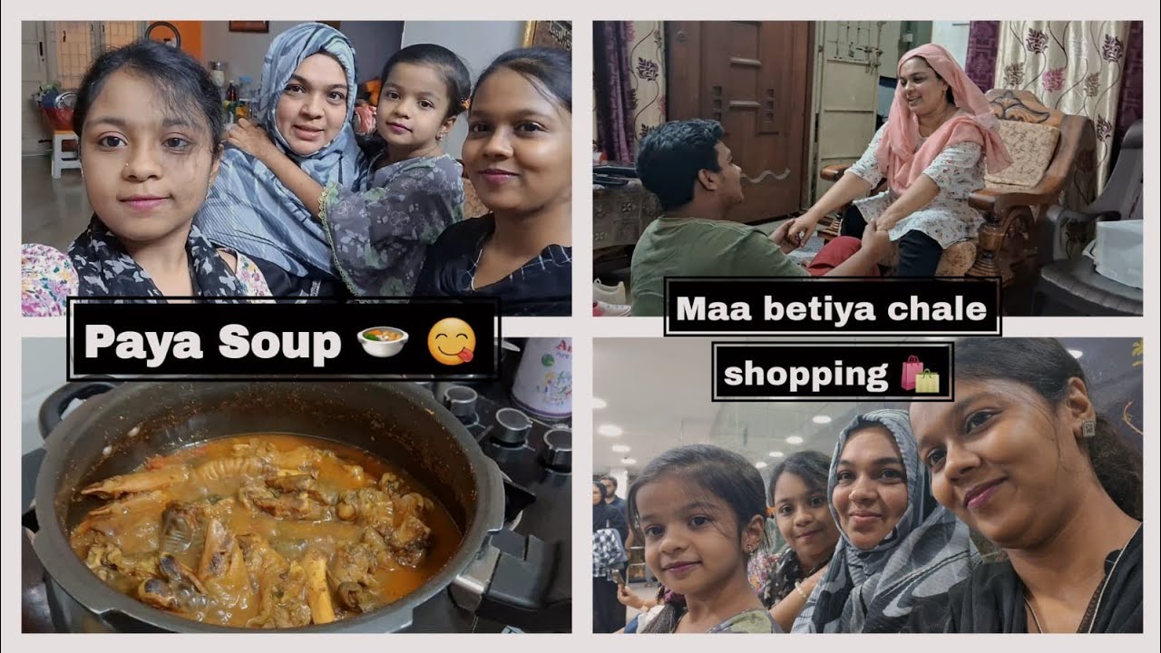 Maa betiya chale shopping karne 🛍🥰 | Paya soup 🍲 😋 recipe | Naziya's ...
