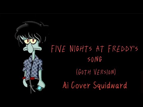 Five Nights at Freddy’s song AI Cover Squidward (Goth Version) - YouTube