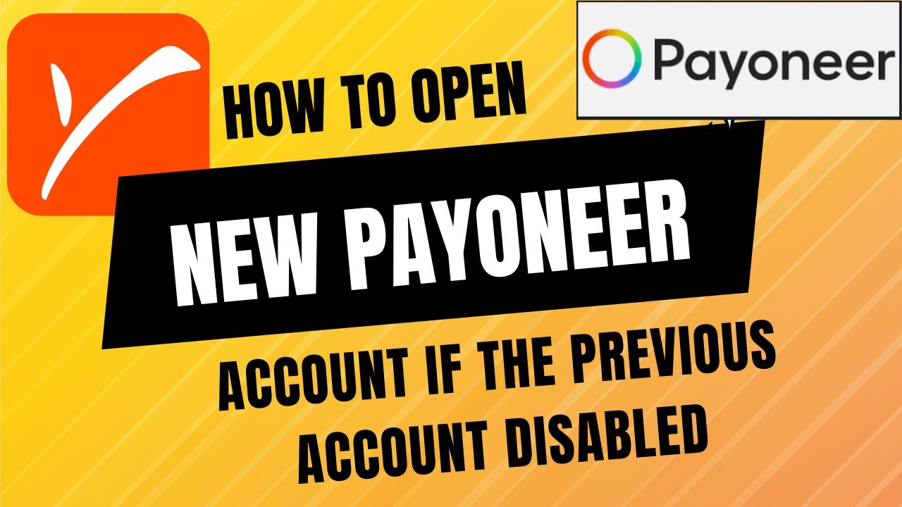 How to Open New Payoneer Account When Previous Account Disabled ...