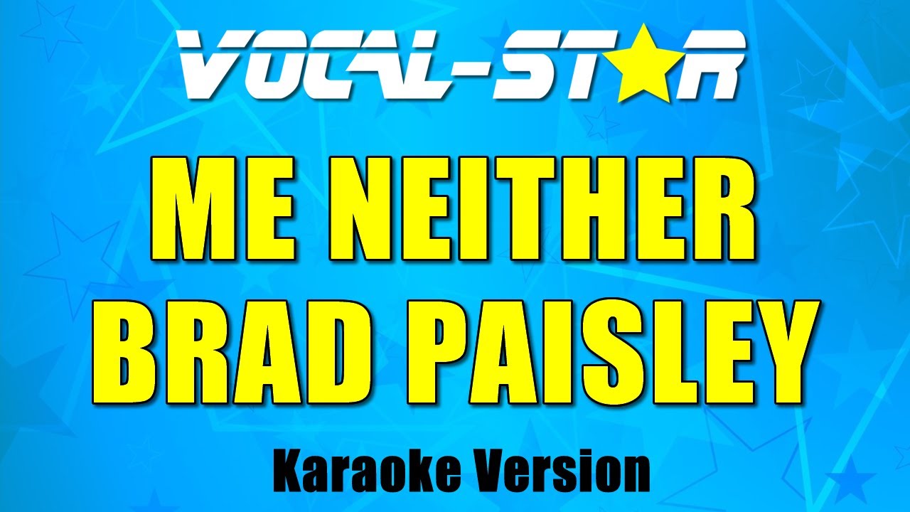 Brad Paisley - Me Neither with Lyrics HD Vocal-Star Karaoke 4K - YouTube