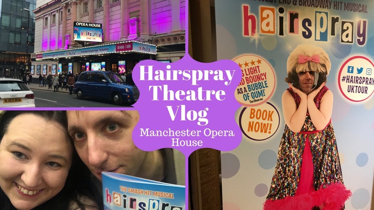 Hairspray - Theatre Vlog - Manchester Opera House - YouTube