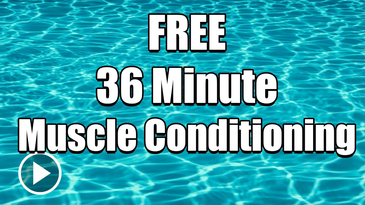 Muscle Conditioning in the Water - FREE 37-minute total body pool ...