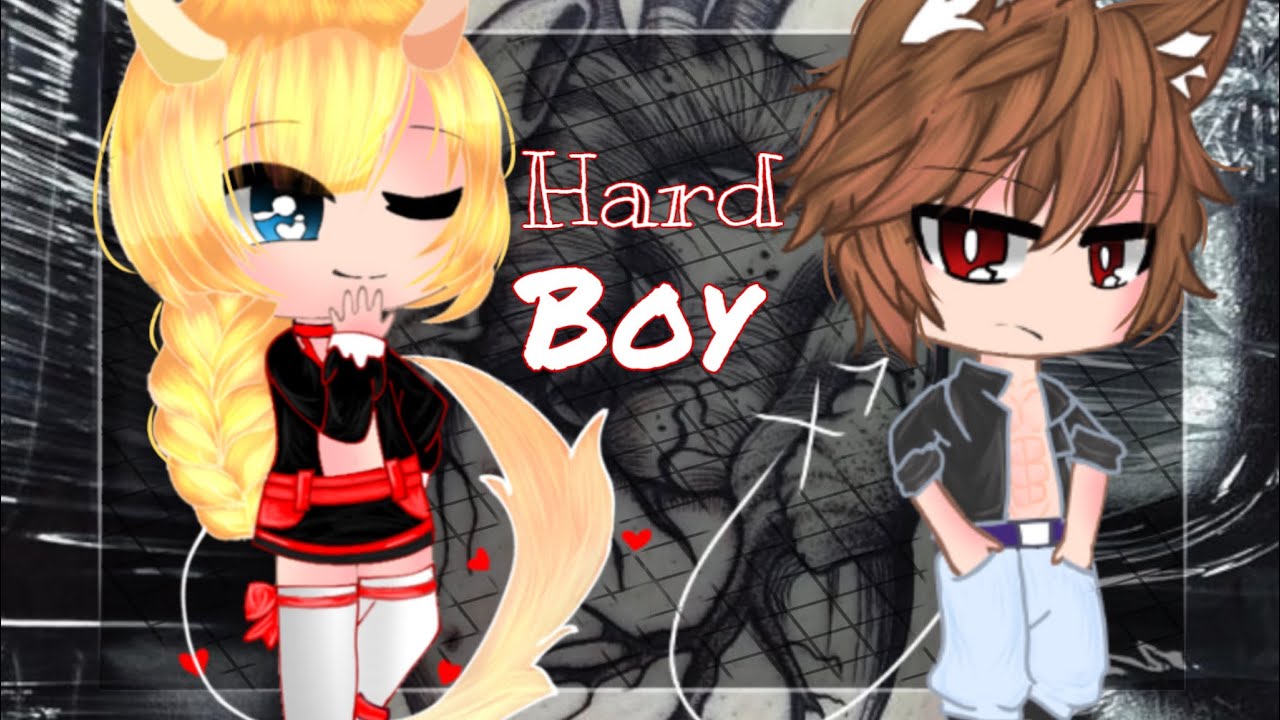 || Hard Boy || GLMV || Gacha Life Music Video || First full Music video ...