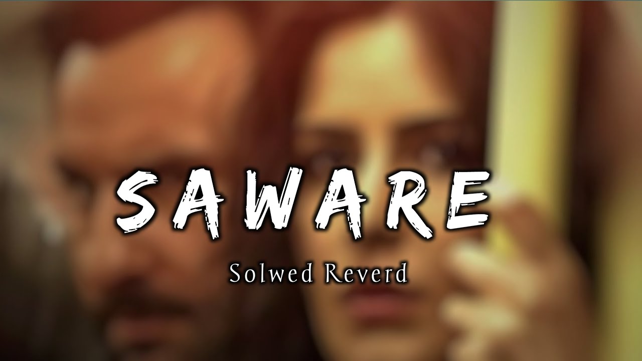 Saware FULL VIDEO Song - Arijit Singh | Phantom | Solwed Reverd - YouTube
