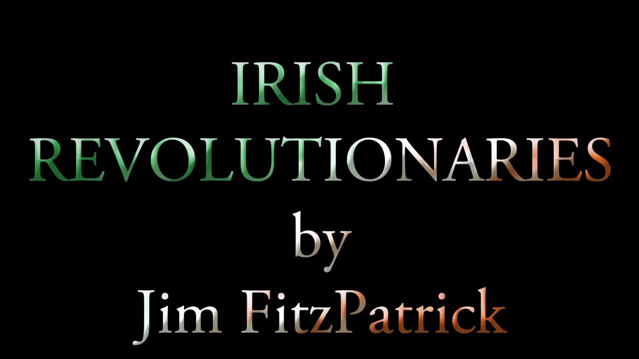 IRISH REVOLUTIONARIES by Jim FitzPatrick Website intro - YouTube