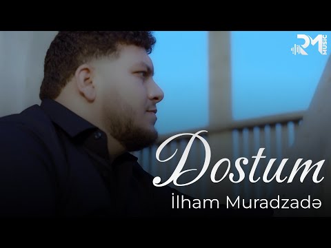 İlham Muradzadə - Dostum (Official Clip 4K)