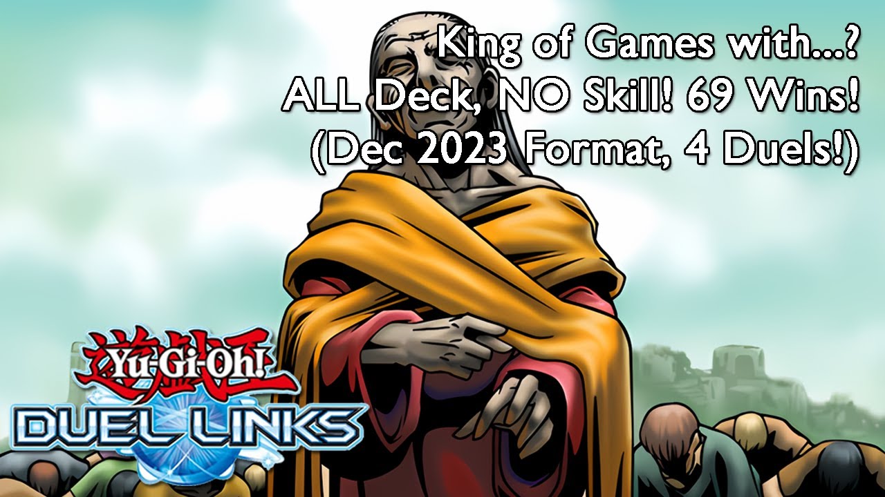 King of Games with...? ALL Deck, NO Skill! 69 Wins! (4 Duels!) [Yu-Gi ...