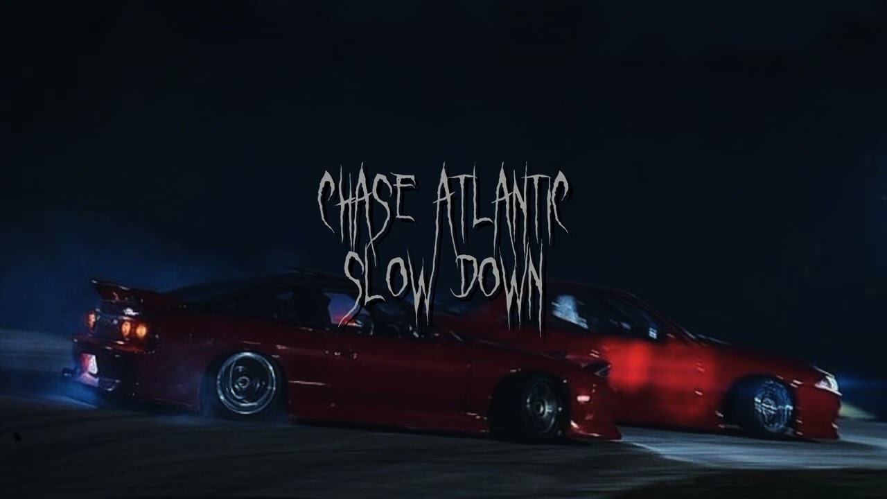 chase atlantic - slow down (sped up ± reverb) - YouTube