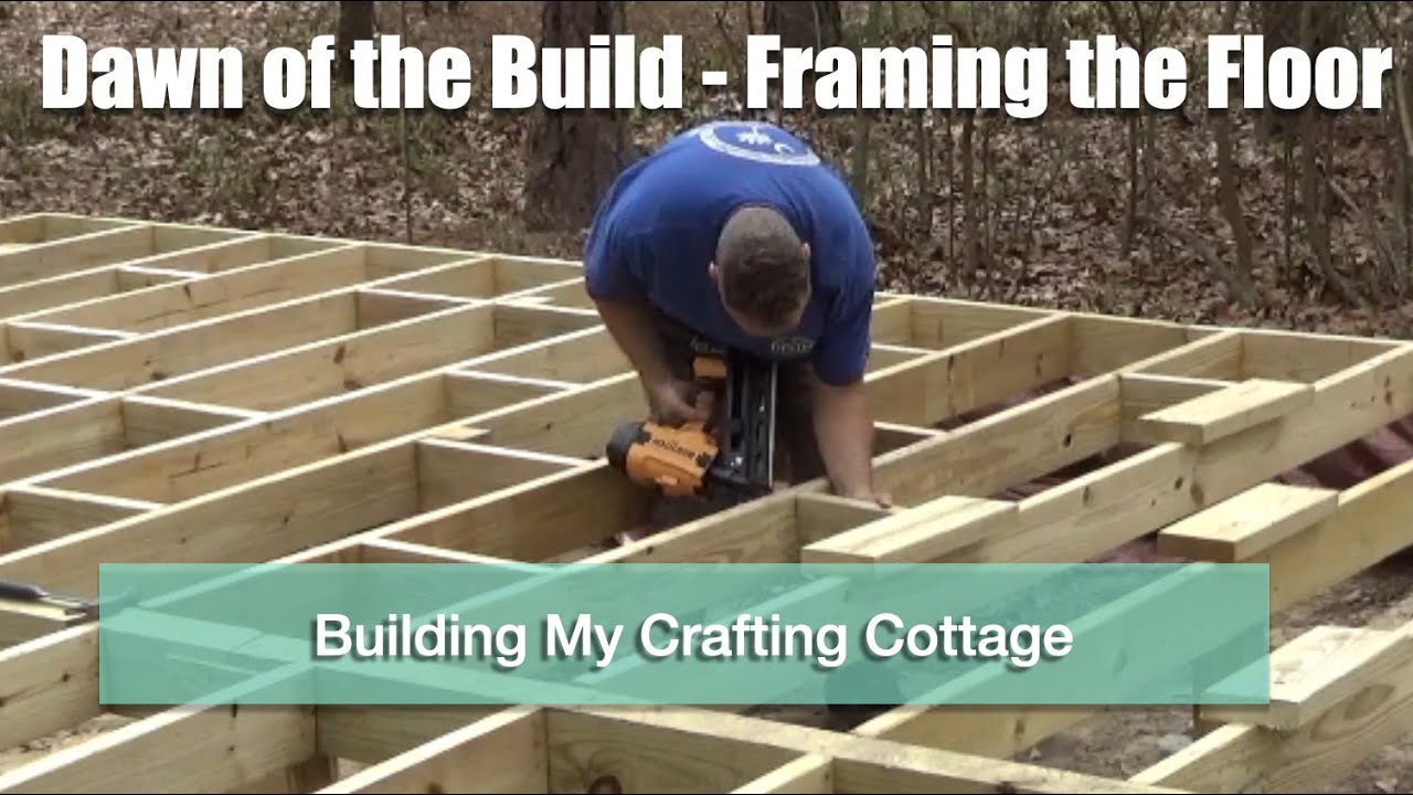 Dawn of the Build Framing the Floor - YouTube
