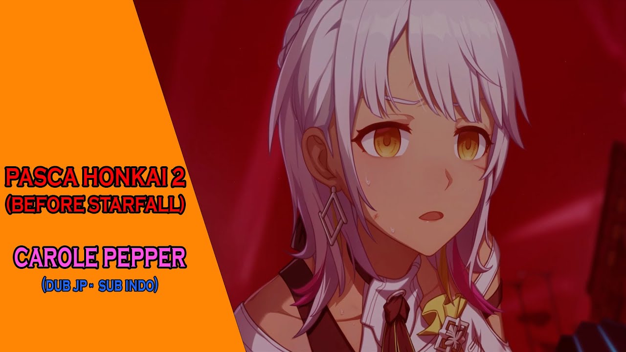 Honkai Impact 3 - Before Starfall (Carole Pepper) - Gameplay Hi3 Indonesia - YouTube