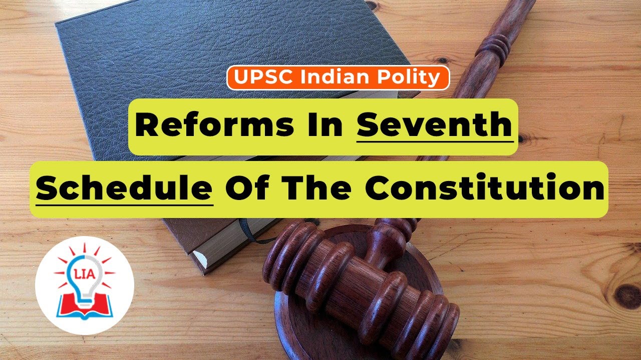 Reform In Seventh Schedule Of The Constitution | Current Affairs UPSC ...