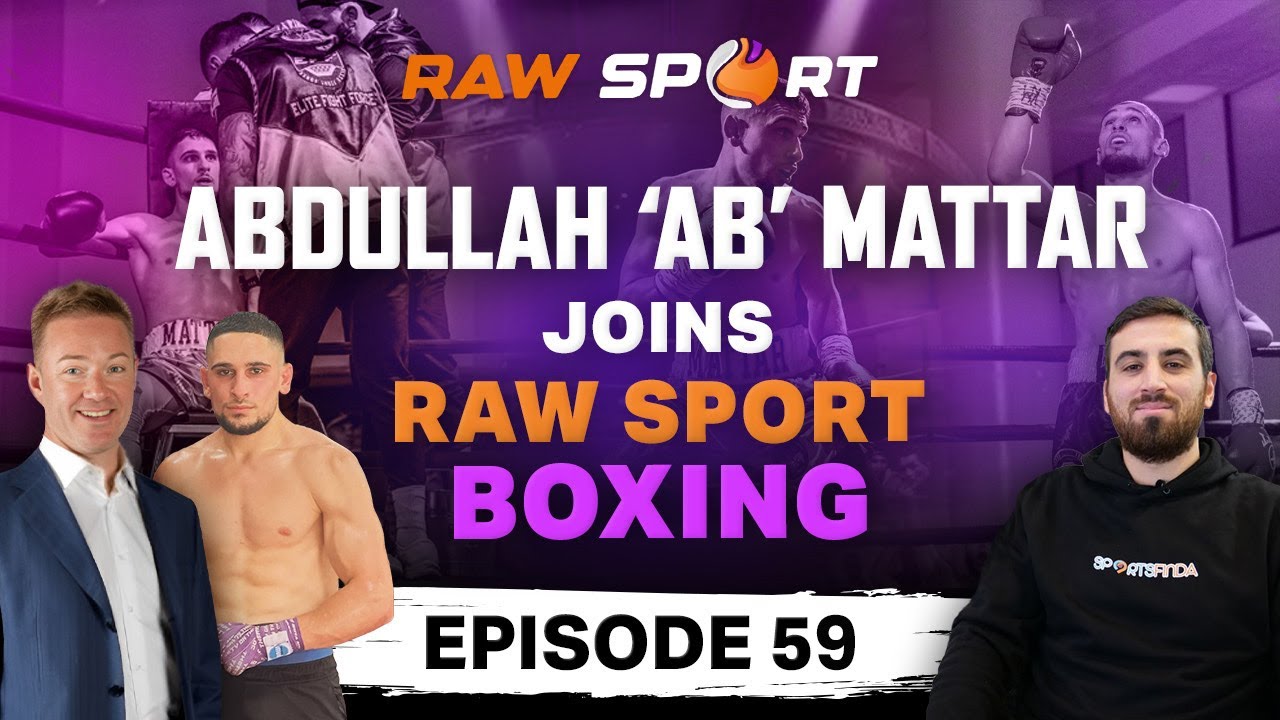 Abdullah ‘AB’ Mattar joins raw sport boxing | Raw Sport Ep 59 - YouTube