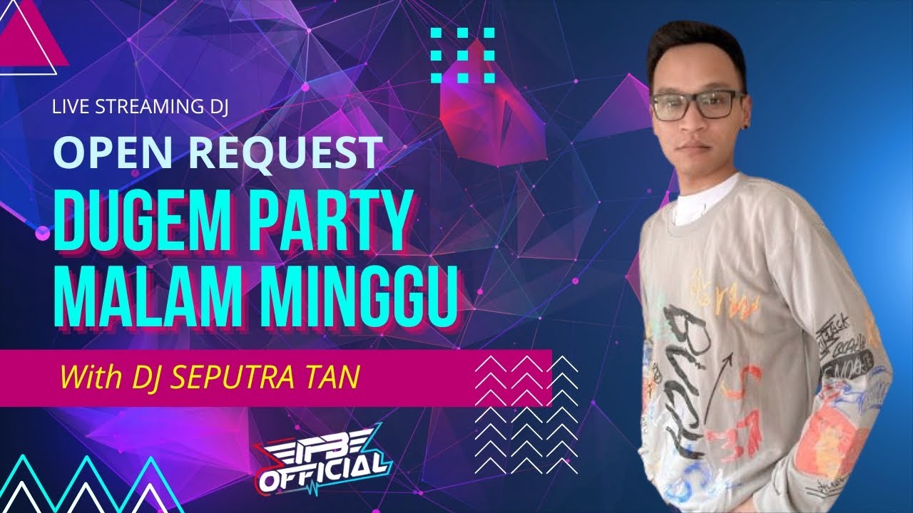 LIVE STREAMING DJ OPEN REQUEST DUGEM PARTY MALAM MINGGU BERSAMA DJ ...