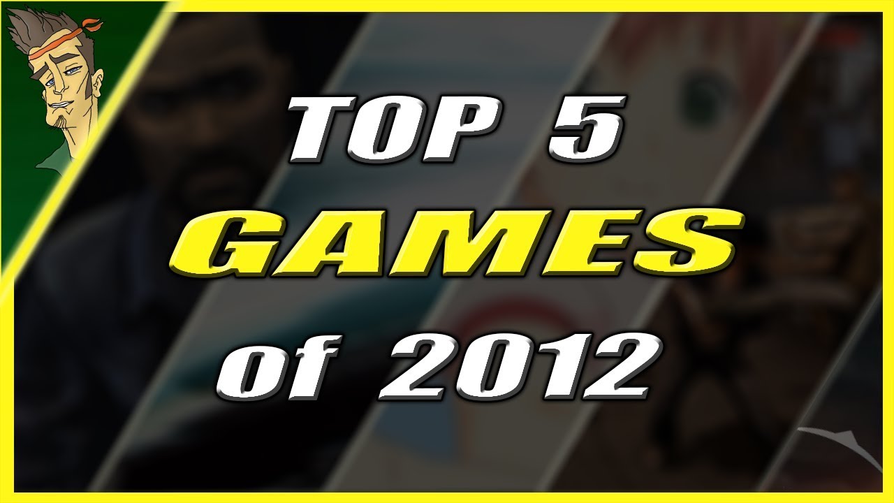 Top 5 BEST Games of 2012 - YouTube