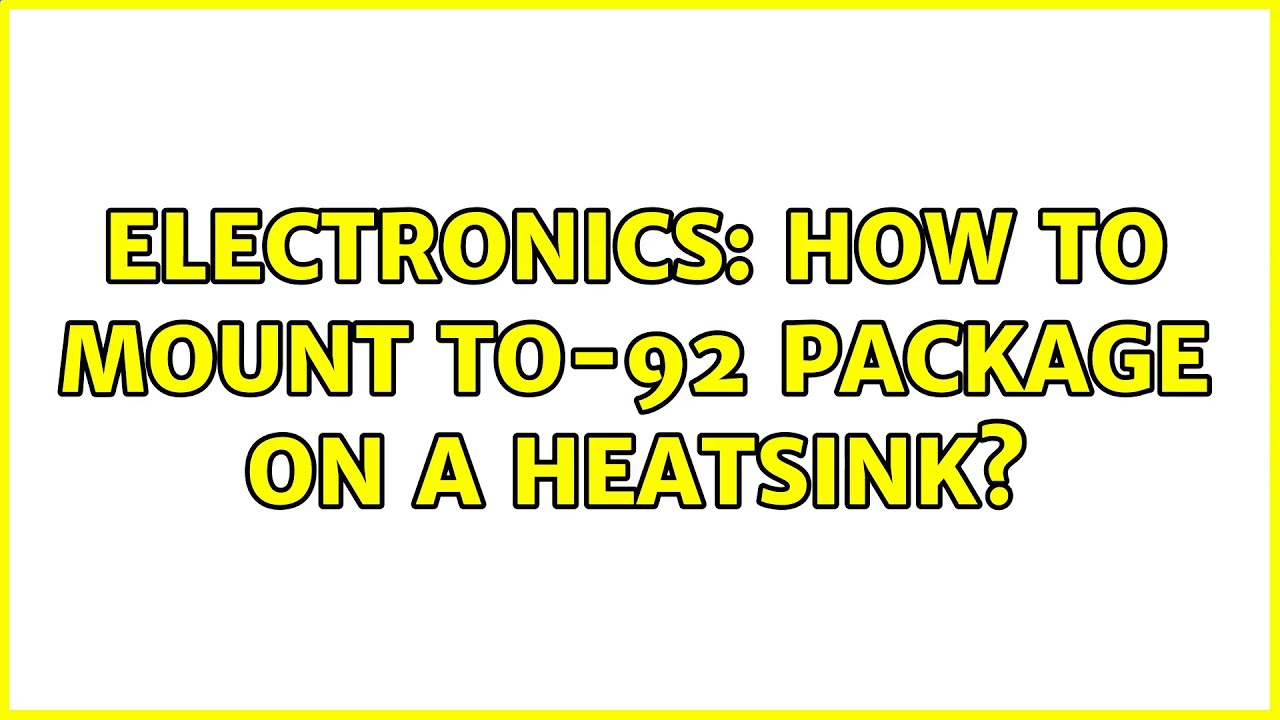 Electronics: How to mount TO-92 package on a heatsink? (2 Solutions ...