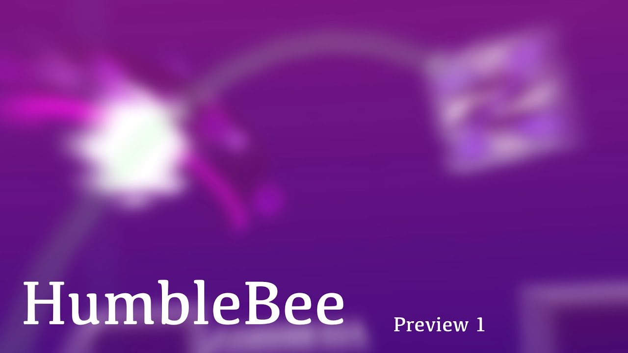 HumbleBee preview 1 - YouTube