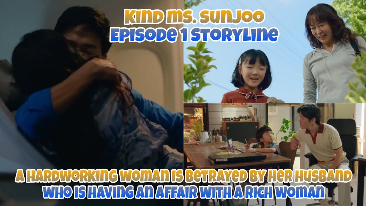 A hardworking woman is betrayed by her .. | Episode 1 Storyline | Kind Ms. Sun-Joo친절한 선주씨 - YouTube