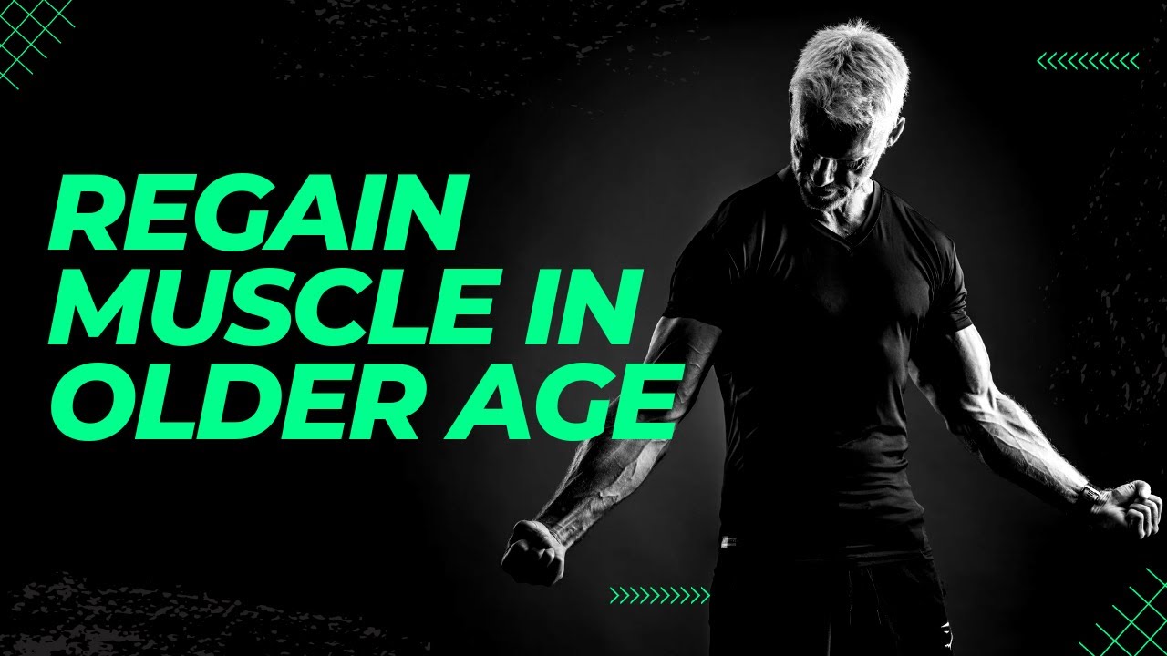 Regain muscle in older age | Get fit & Gain muscle | Muscle matters ...