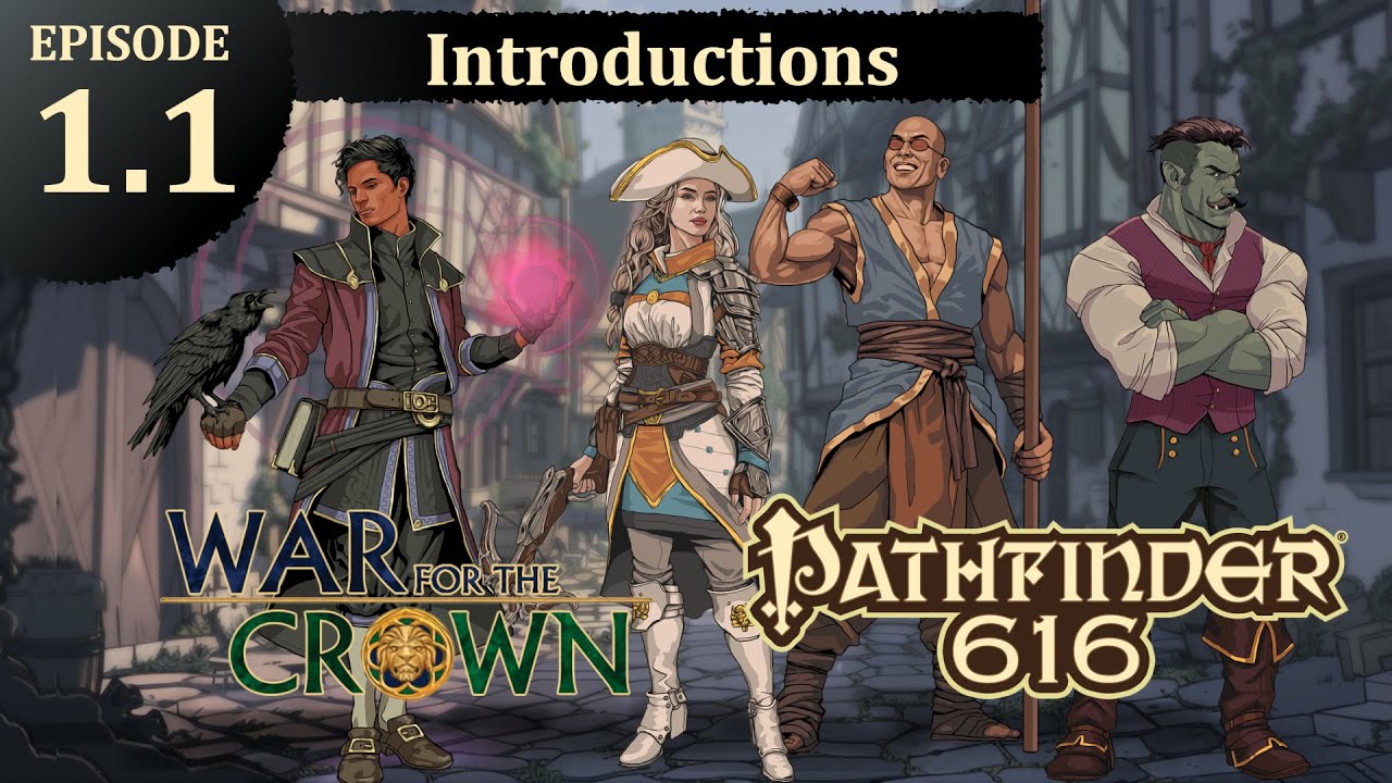 Pathfinder 616: War for the Crown, Episode 1.1 - Introductions - YouTube