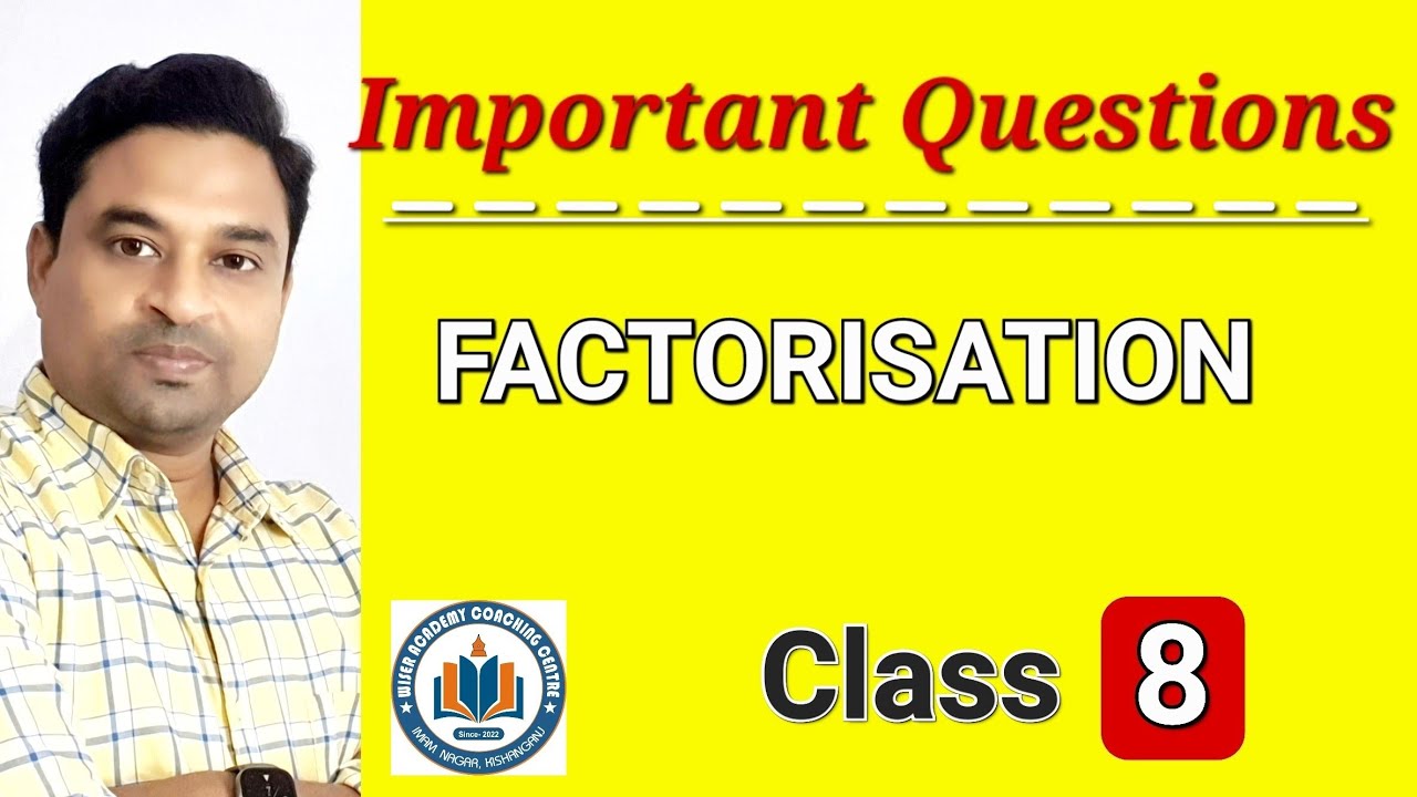Factorisation Class 8| Important questions of factorisation ...