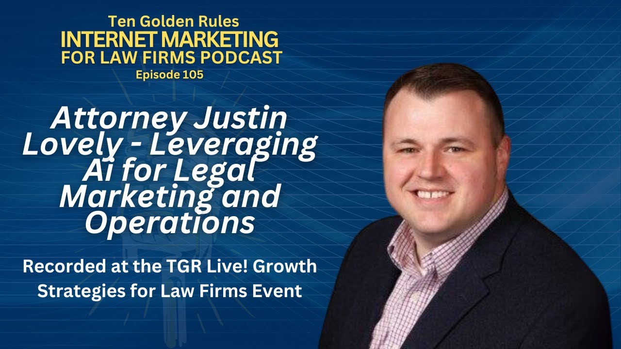Attorney Justin Lovely - Leveraging Ai for Legal Marketing and ...