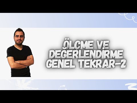 ÖLÇME VE DEĞERLENDİRME GENEL TEKRAR-2