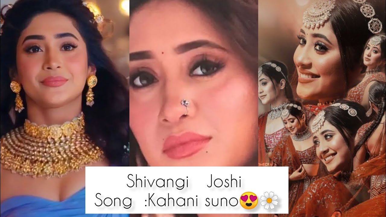 song of Kahani suno|Shivangi Joshi |song on pics of Shivangi |Shivangi ...