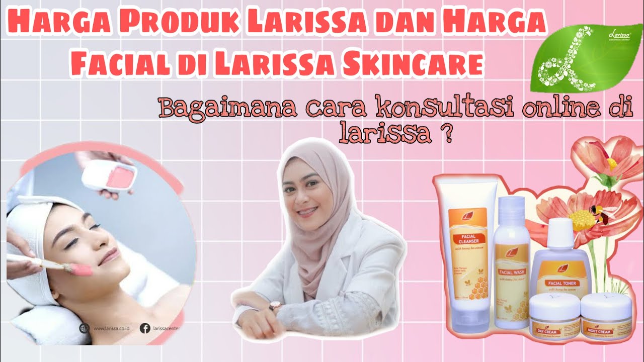 HARGA PRODUK LARISSA DAN HARGA FACIAL DI LARISSA !! LARISSA SKINCARE ...