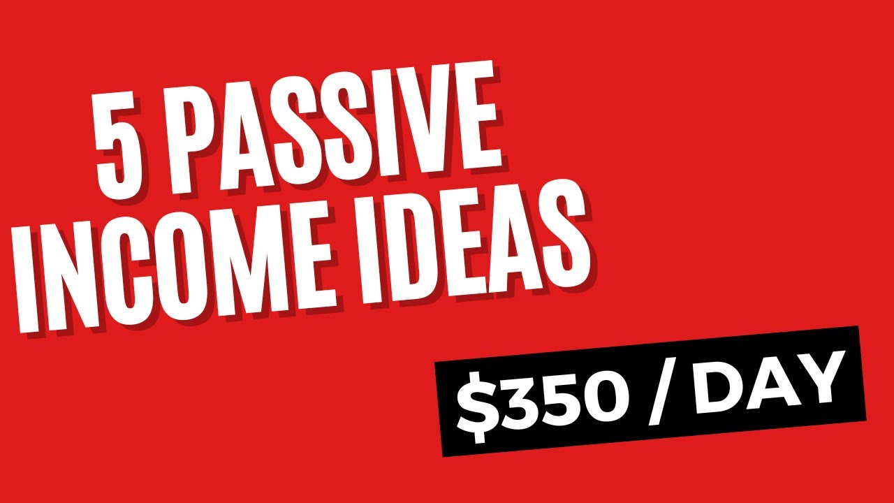 5 Passive Income Ideas to Reach $350 a Day - YouTube
